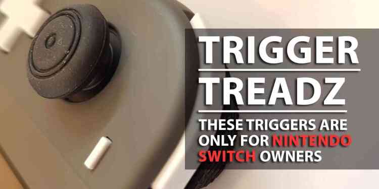 These triggers are only for Nintendo Switch owners - PLAY4UK