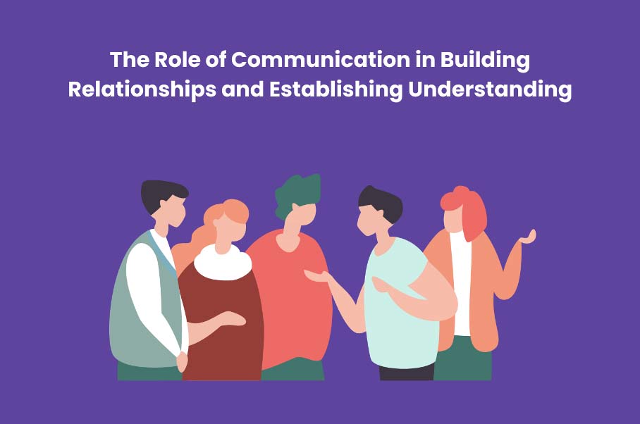 The Role of Communication in Building Relationships and Establishing ...